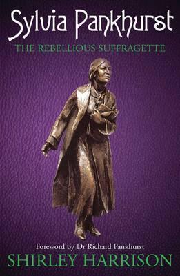 Sylvia Pankhurst by Shirley Harrison | Goodreads