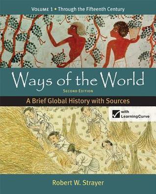 Ways of the World: A Brief Global History with Sources, Volume 1 ...
