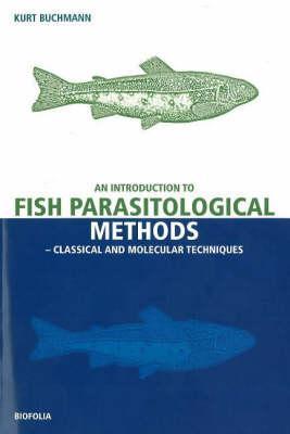 An Introduction to Fish Parasitological Methods: Classical and ...