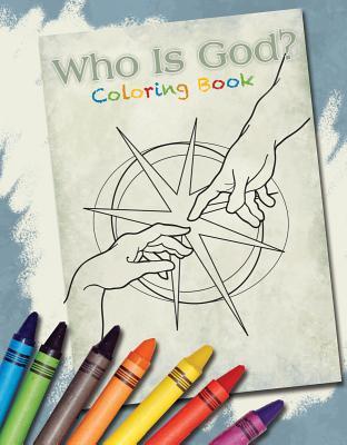 Who Is God? Coloring Book by David Webb | Goodreads