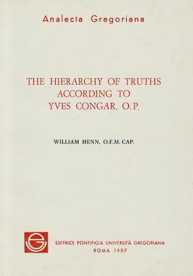 Hierarchy of Truths According to Yves Congar O.P. by William Henn ...