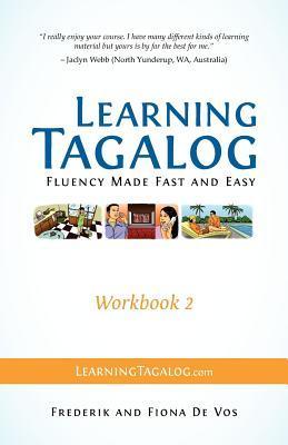 Learning Tagalog - Fluency Made Fast and Easy - Workbook 2 (Part of a 7 ...