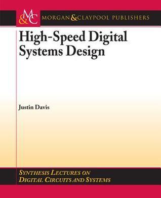 High-Speed Digital System Design by Justin Davis | Goodreads