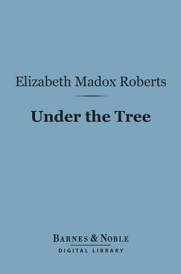 Under the Tree by Elizabeth Madox Roberts | Goodreads