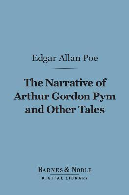 The Narrative of Arthur Gordon Pym and Other Tales by Edgar Allan Poe ...