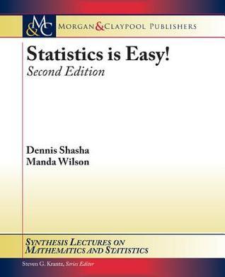 Statistics Is Easy! 2nd Edition by Dennis E. Shasha | Goodreads