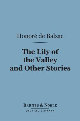 The Lily of the Valley and Other Stories by Honoré de Balzac | Goodreads