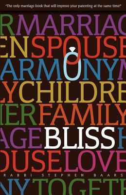 Bliss: The Marriage AND Parenting Book by Rabbi Stephen Baars | Goodreads