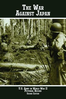United States Army in World War II Pictorial Record: The War Against ...