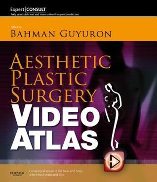 Aesthetic Plastic Surgery Video Atlas E Book by Bahman Guyuron | Goodreads