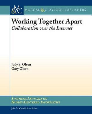 Working Together Apart: Collaboration Over the Internet by Judy S ...