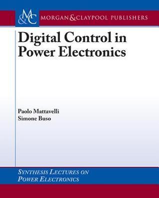 Digital Control in Power Electronics by Simone Buso | Goodreads