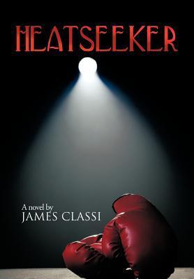Heatseeker by James Classi | Goodreads