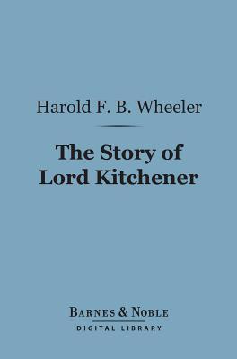 The Story of Lord Kitchener by Harold Felix Baker Wheeler | Goodreads