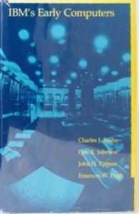 IBM's Early Computers by Charles J. Bashe | Goodreads