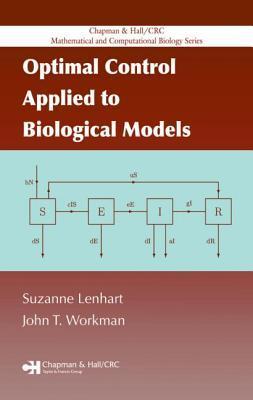 Optimal Control Applied to Biological Models by Suzanne Lenhart | Goodreads