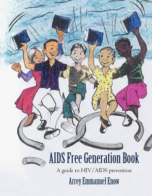 Aids Free Generation Book: A Guide to HIV/AIDS Prevention by Arrey ...