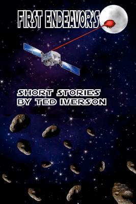 First Endeavor's by Ted Iverson | Goodreads