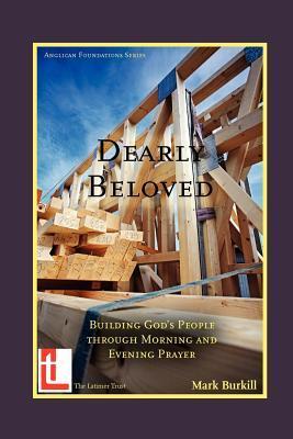 Dearly Beloved: Building God's People Through Morning and Evening ...