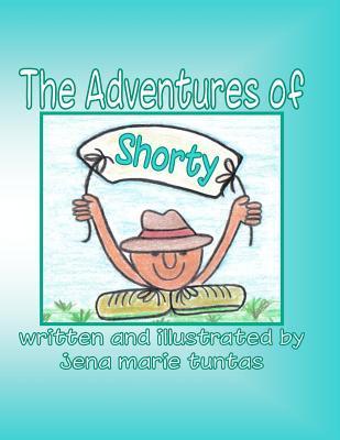 The Adventures of Shorty by Jena Marie Tuntas | Goodreads
