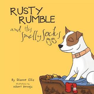 Rusty Rumble and His Smelly Socks by Dianne Ellis | Goodreads