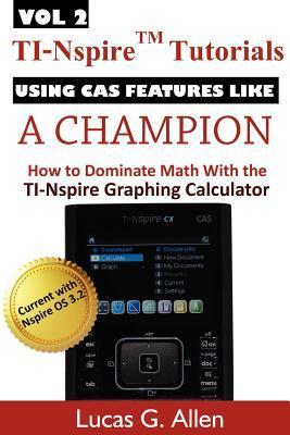 Using CAS Features Like a Champion: Ti-nspire Tutorials: How to ...