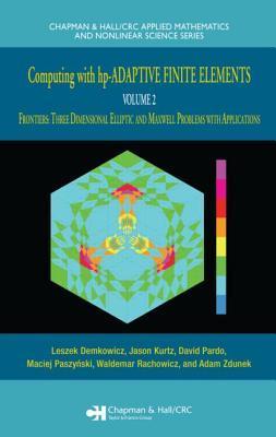 Computing with Hp-Adaptive Finite Elements, Vol. 2: Frontiers: Three Dimensional Elliptic and ...