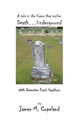 Death...Underground by James M. Copeland | Goodreads