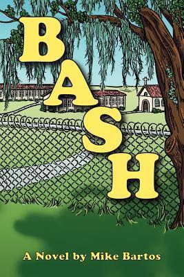 Bash by Mike Bartos | Goodreads