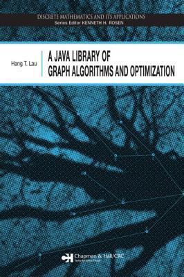 A Java Library of Graph Algorithms and Optimization by Hang Tong Lau | Goodreads