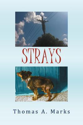Strays by Thomas A. Marks | Goodreads