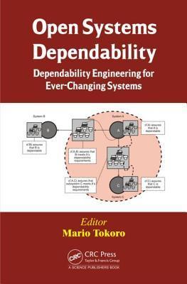 Open Systems Dependability: Dependability Engineering for Ever-Changing Systems by Mario Tokoro ...