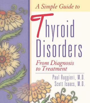 A Simple Guide to Thyroid Disorders: From Diagnosis to Treatment by ...