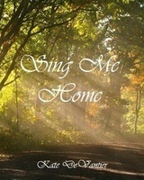 Sing Me Home by Kate DeVantier | Goodreads