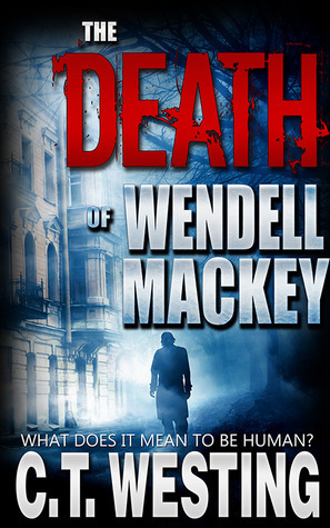 The Death of Wendell Mackey by C.T. Westing | Goodreads