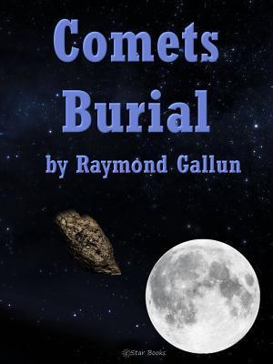Comets Burial by Raymond Z. Gallun | Goodreads