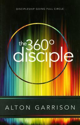 The 360-Degree Disciple by Alton Garrison | Goodreads