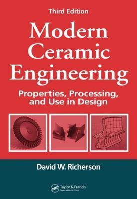 Modern Ceramic Engineering: Properties, Processing, and Use in Design ...