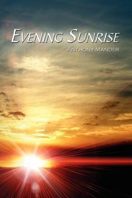 Evening Sunrise by Anthony Mander | Goodreads