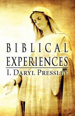 Biblical Experiences by I. Daryl Pressley | Goodreads