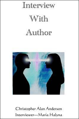 Interview with Author by Christopher Alan Anderson | Goodreads
