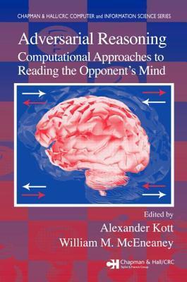 Adversarial Reasoning: Computational Approaches to Reading the Opponent ...