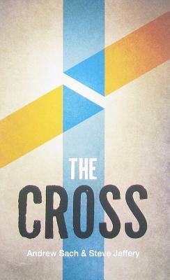 The Cross by Andrew Sach | Goodreads