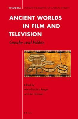 Ancient Worlds in Film and Television: Gender and Politics by Almut ...