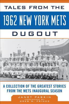 Tales from the 1962 New York Mets Dugout: A Collection of the Greatest ...