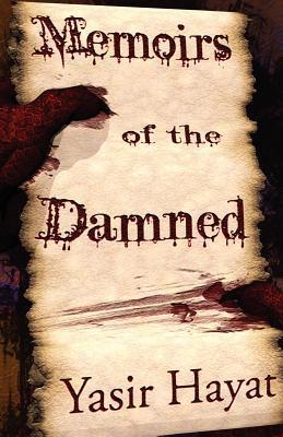 Memoirs of the Damned by Yasir Hayat | Goodreads