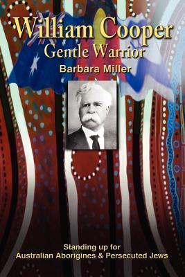 William Cooper, Gentle Warrior: Standing Up for Australian Aborigines ...