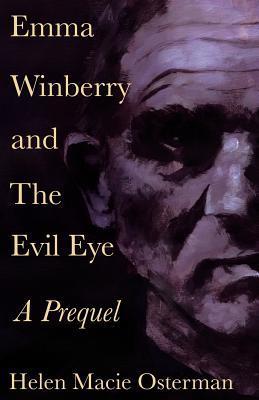 Emma Winberry and the Evil Eye: A Prequel. by Helen Macie Osterman ...