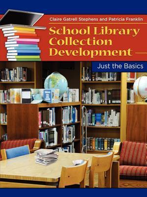 School Library Collection Development: Just the Basics by Claire ...