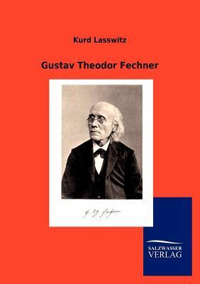 Gustav Theodor Fechner (German Edition) by Kurd Lasswitz | Goodreads